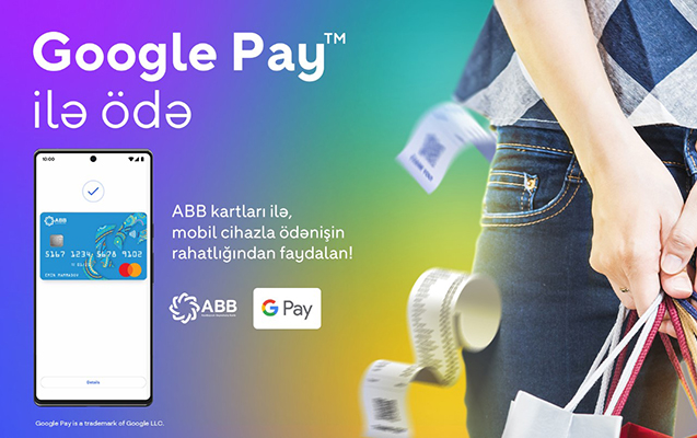 Artıq Google Pay də ABB kart sahibləri üçün əlçatandır