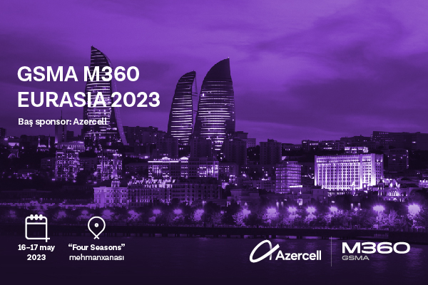 “GSMA M360 EURASIA 2023” konfransına qeydiyyat davam edir | Modern.az